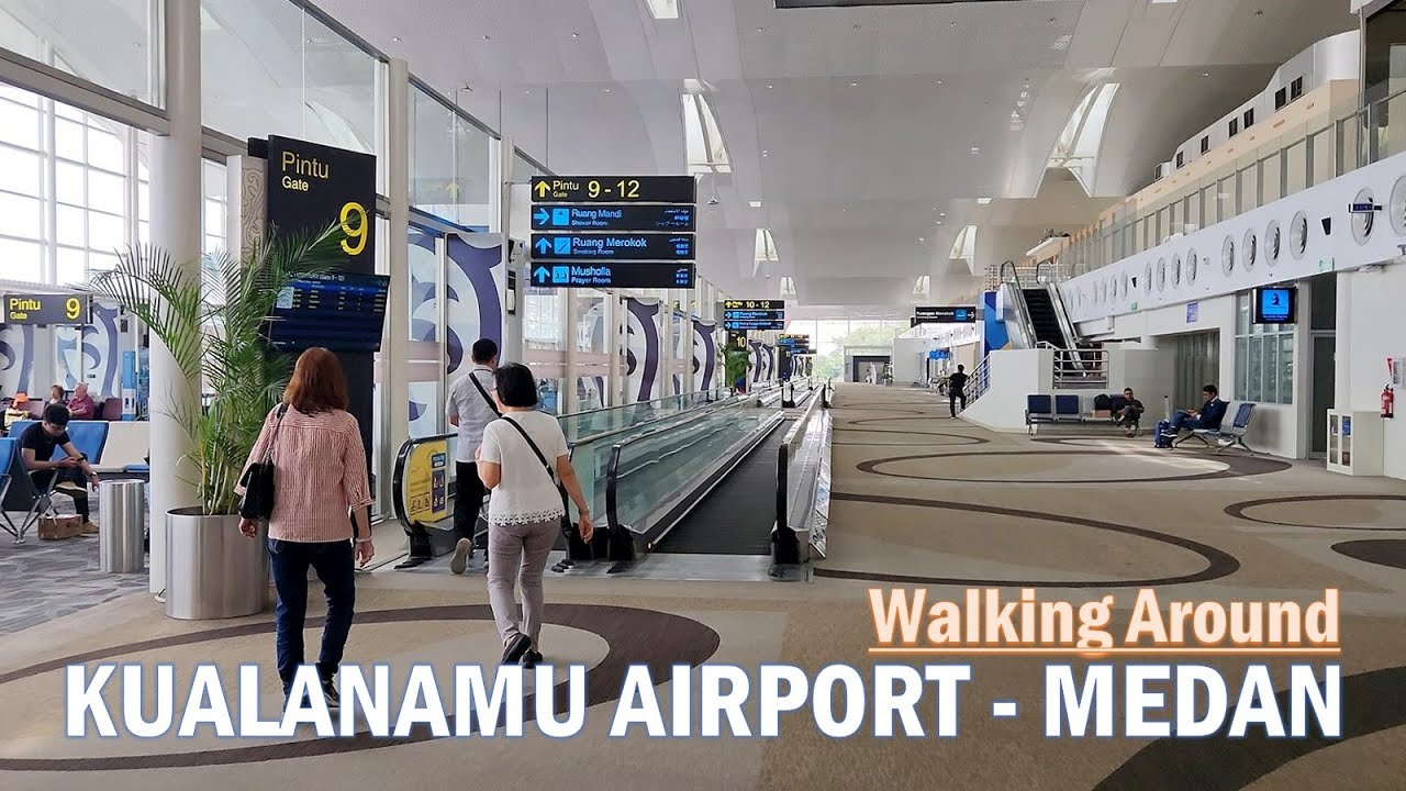 Walking Tour KUALANAMU INTERNATIONAL AIRPORT [KNO] Deli Serdang Medan ...