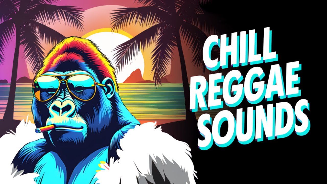 Chill Reggae Sounds Dive into the Vibe and Unwind - YouTube