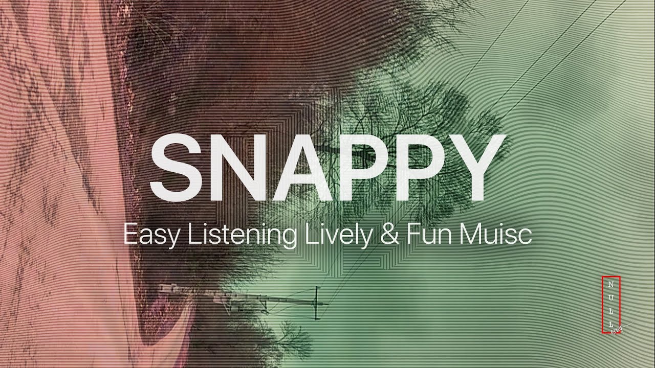 Snappy - Easy Listening Lively & Fun Music + Download - YouTube