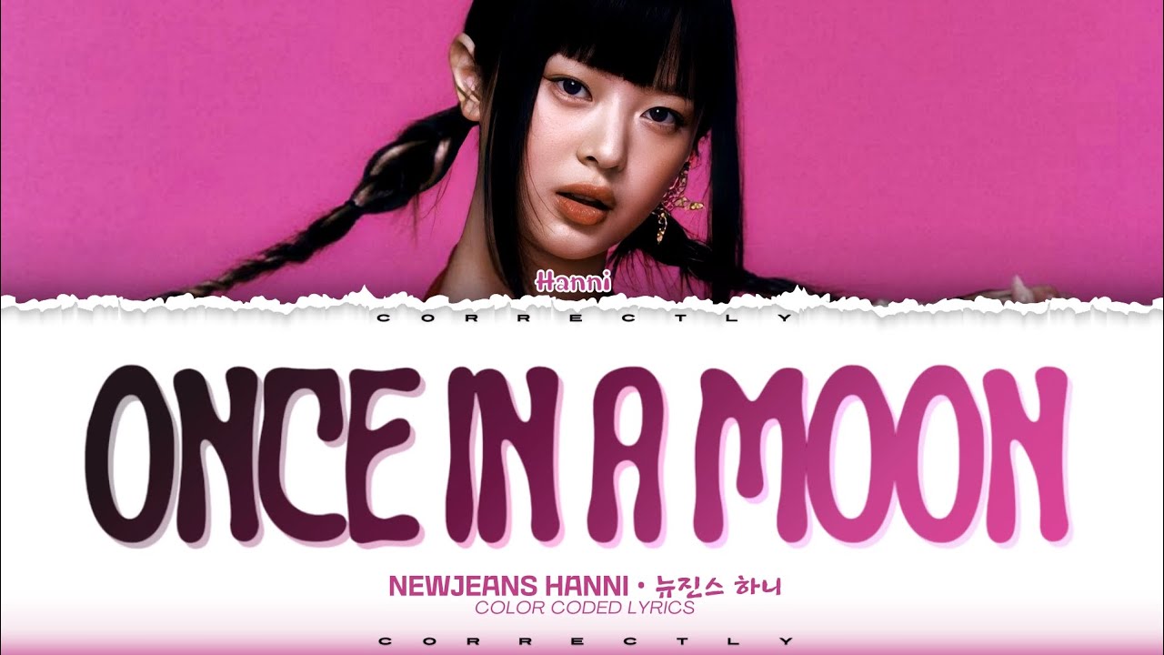 NewJeans HANNI - ONCE IN A MOON [orig. by Sarah Kang] Lyrics - YouTube