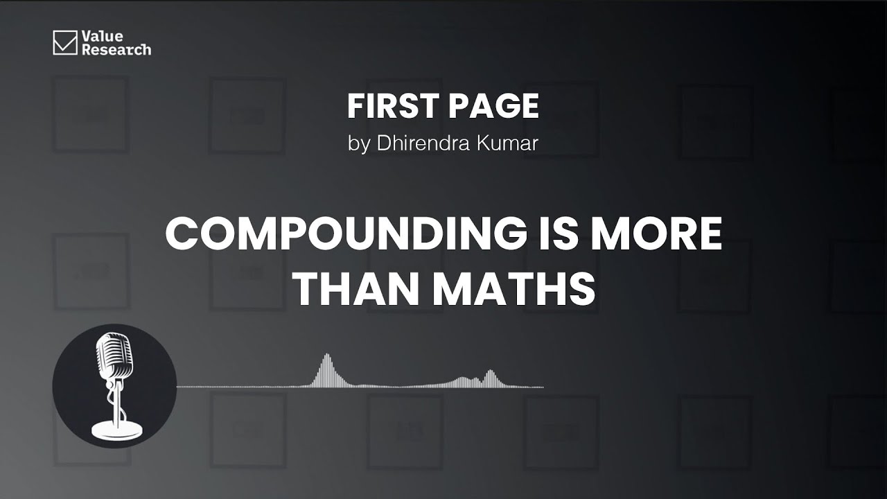 Compounding in Investing: It's More Than Just Math | Dhirendra Kumar ...