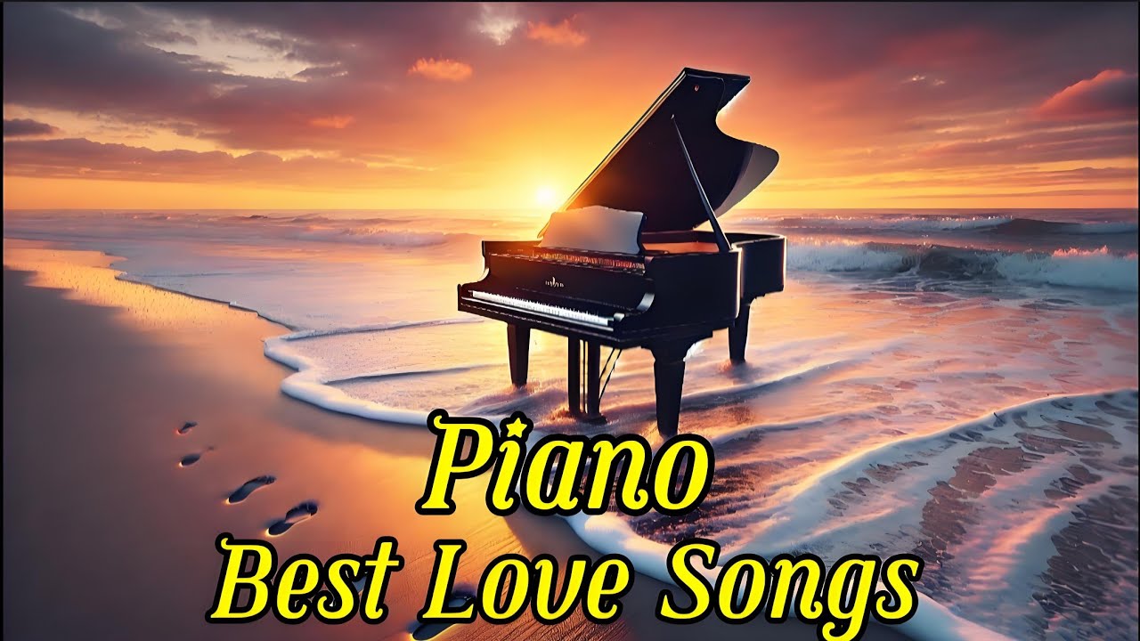 Beautiful Piano Songs - Piano Music - Best Relaxing Piano Instrumental ...