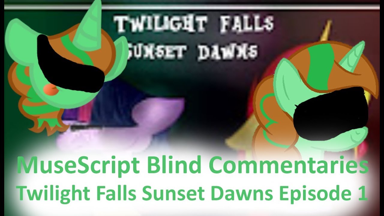MuseScript Blind Commentaries: Twilight Falls, Sunset Dawns Episode 1 ...