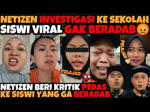 NETIZEN INVESTIGASI KE SEKOLAH SISWI VIRAL GAK BERADAB😡NETIZEN KRITIK PEDAS KE SISWI YANG GA BERADAB
