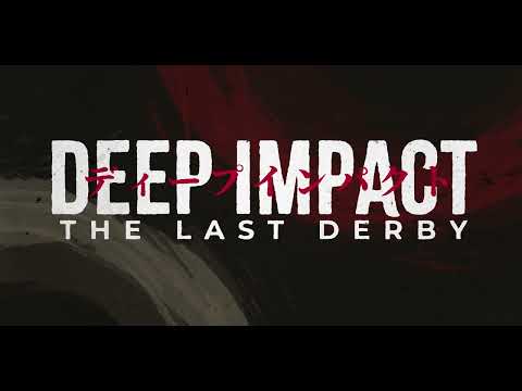 DEEP IMPACT - THE LAST DERBY