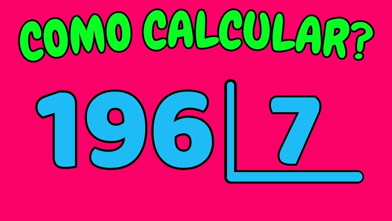 COMO CALCULAR 196 DIVIDIDO POR 7?| Dividir 196 por 7 - YouTube
