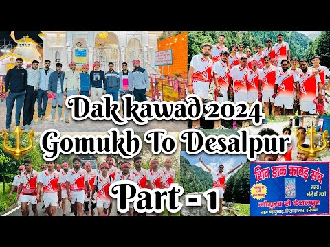 Dak kawad 2024 🔱|| Part-1 ||Gomukh to Desalpur (Bahadurgarh) Haryana ...