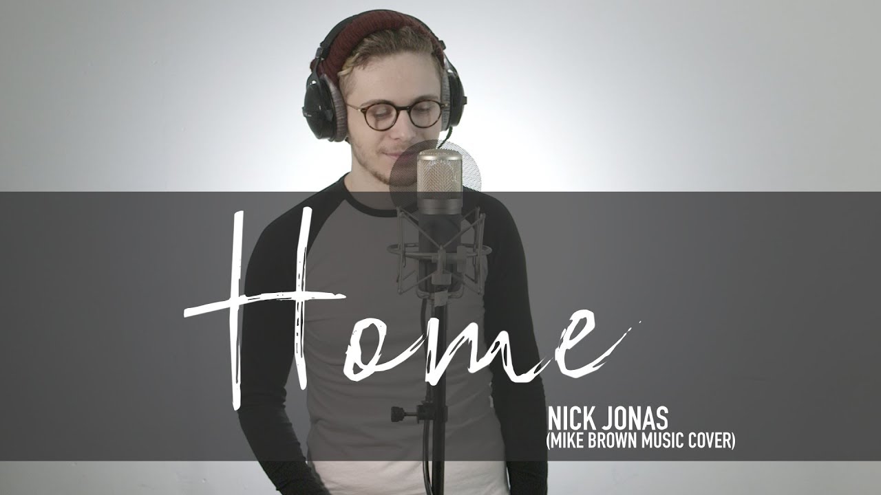 Home || Nick Jonas (Mike Brown Music Cover) - YouTube
