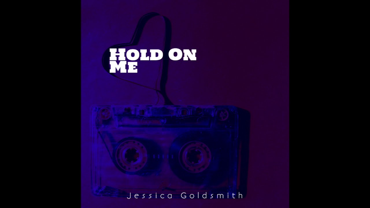 Hold on me. Jessica Goldsmith - YouTube