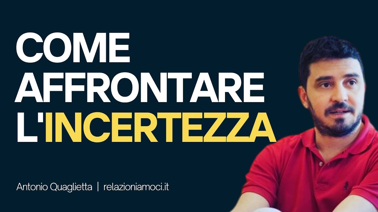 Come affrontare l'incertezza - YouTube