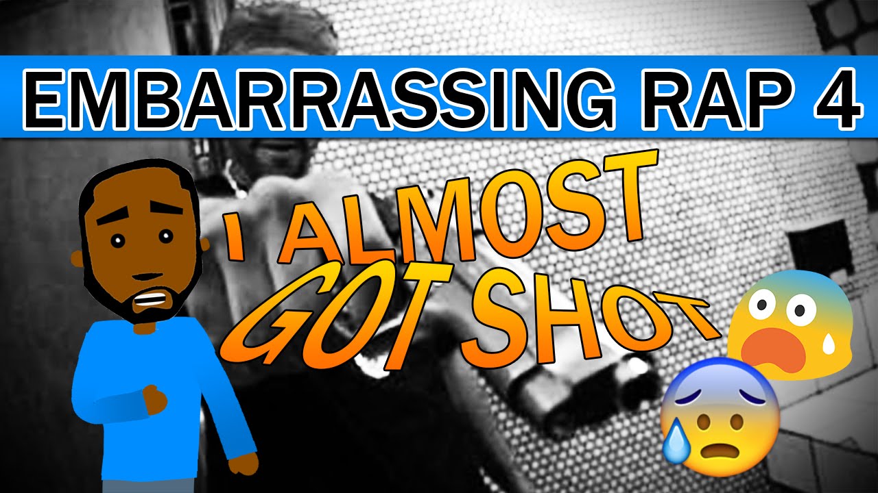 EMBARRASSING RAP 4 | STORY TIME I ALMOST GOT SHOT | MOST EMBARRASSING ...