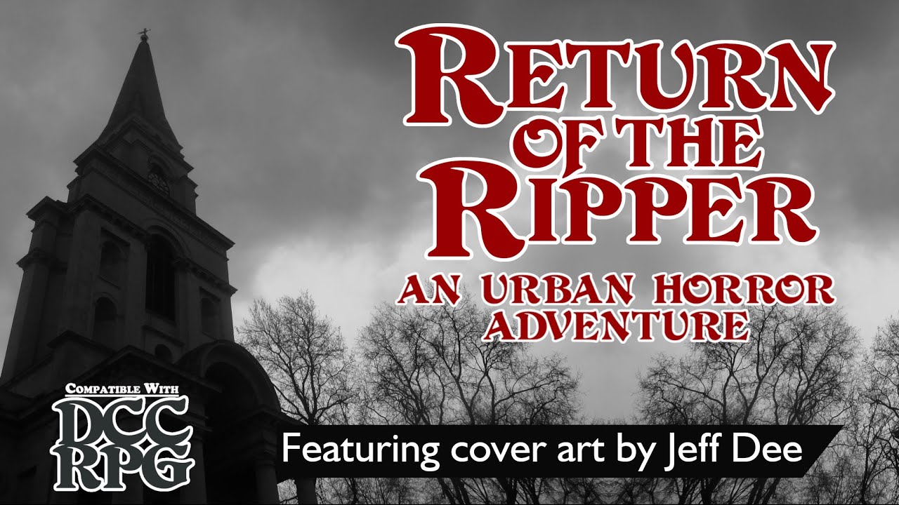 Return Of The Ripper for DCC RPG, featuring Jeff Dee, Chris Holmes and ...