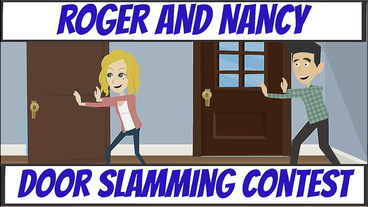 Roger & Nancy Hold a Door Slamming Contest at Roger's House / Both ...