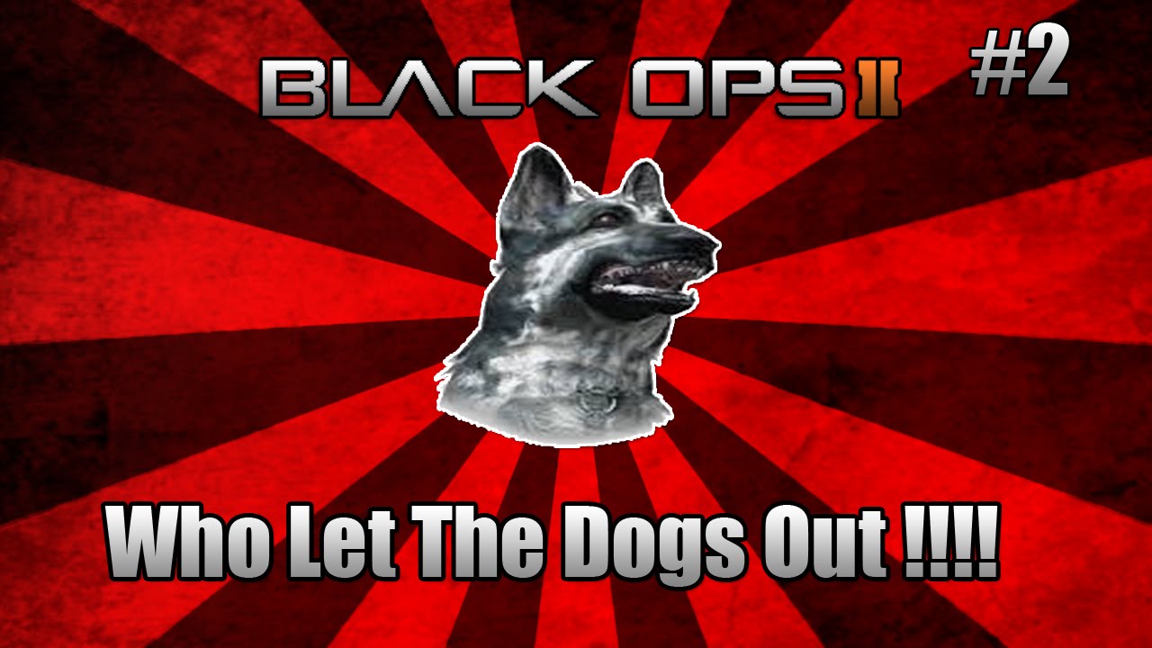 WHO THE LET THE DOGS OUT !!! - Black Ops 2 Gameplay! (COD BO2 ...