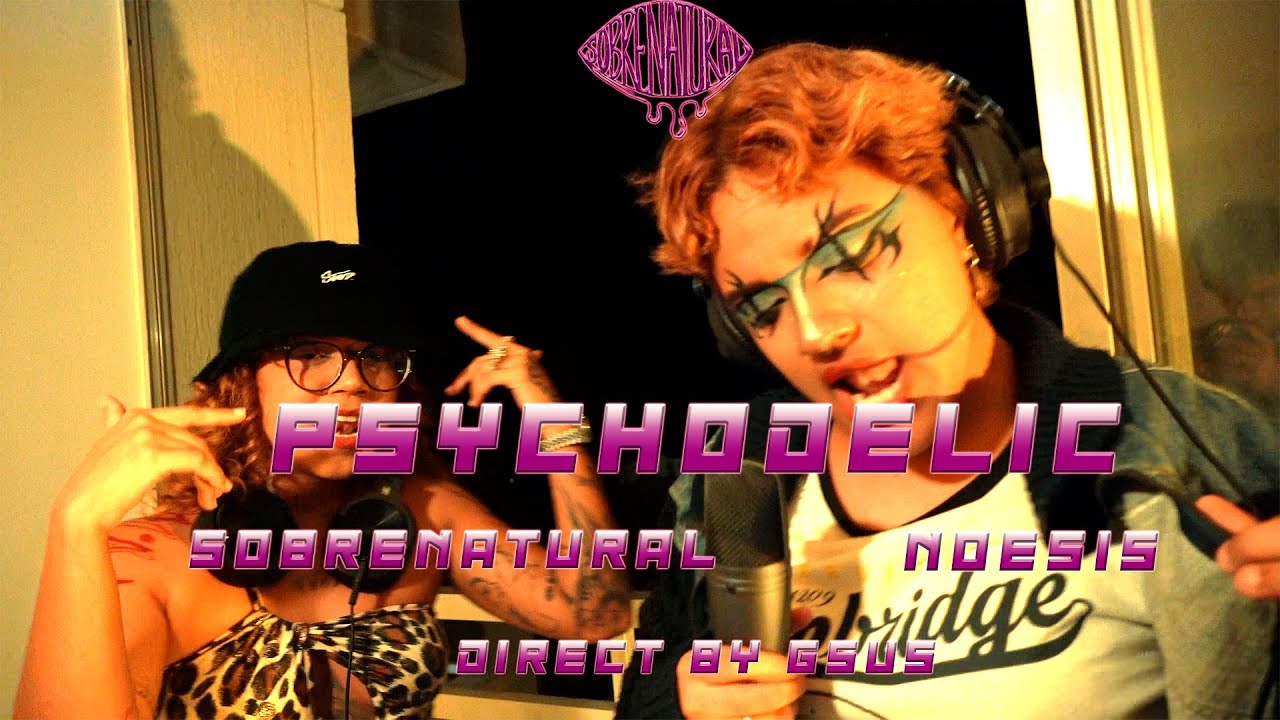 PSYCHODELIC - SOBRENATURAL ft NOESIS - YouTube
