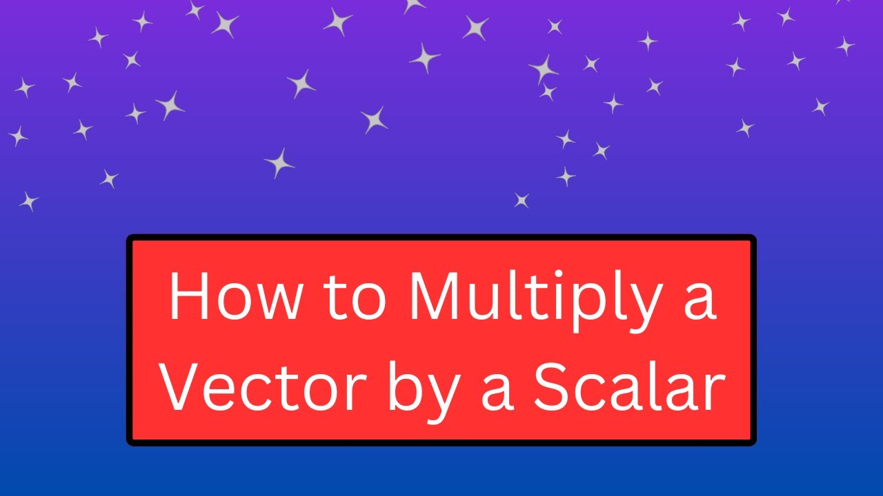 Vector Multiplied or Divided by a Scalar - YouTube