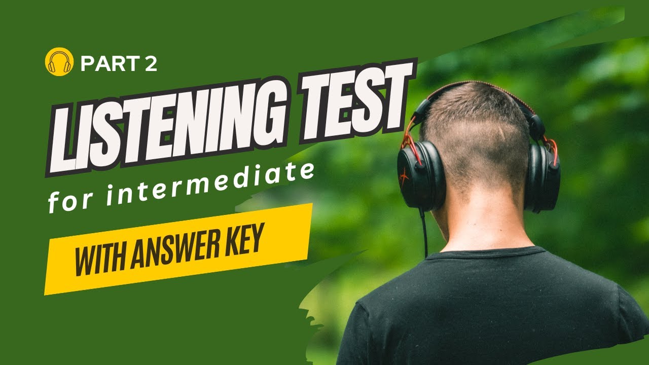 LISTENING TEST FOR INTERMEDIATE - WITH ANSWER KEY - PART 2 - YouTube