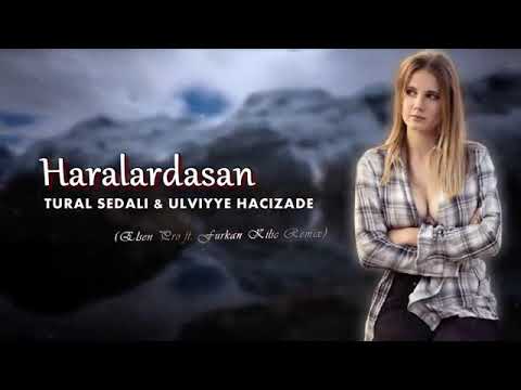 Tural Sedali ft Ulvuye Hacızade Haralardasan 2020