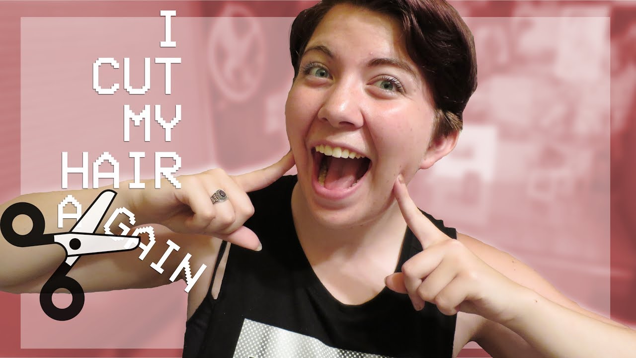 oh hey i cut my hair again - YouTube