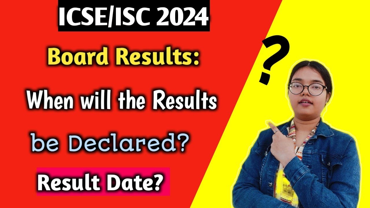ICSE/ISC 2024 Board Results: When will the Results be Declared ...