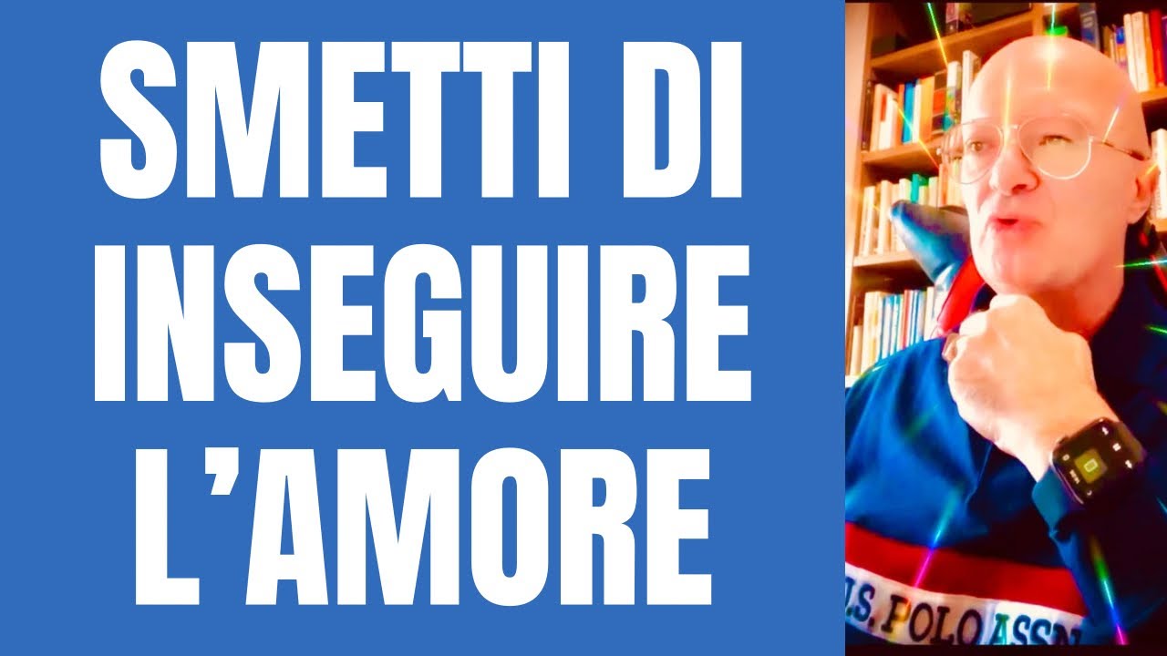 SMETTI DI INSEGUIRE L’AMORE E FA QUESTO PER TROVARE L’AMORE - YouTube