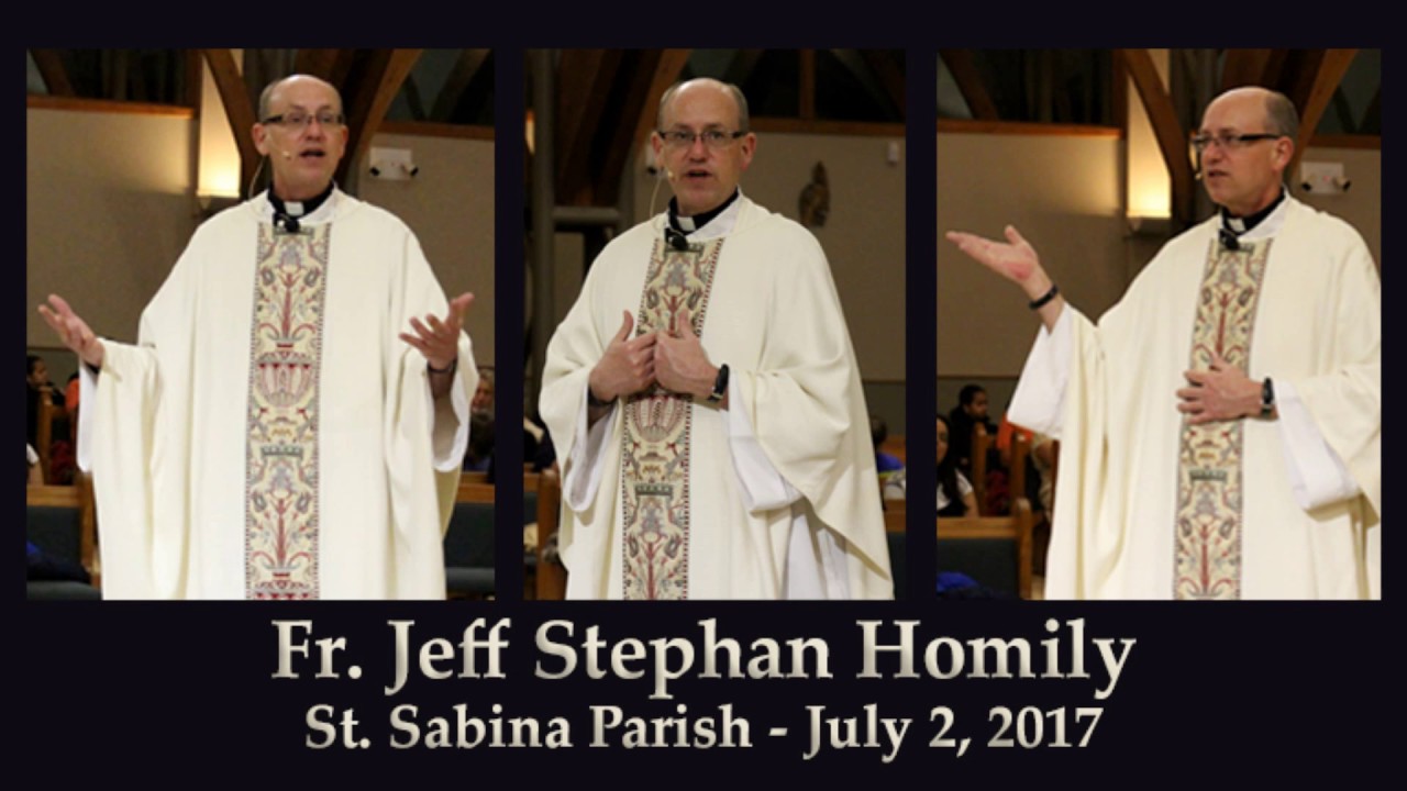 Father Jeff Homily - July 2, 2017 - YouTube