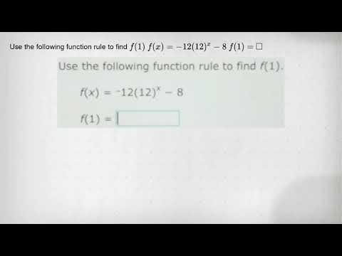 Use the following function rule to find f(1) f(x)=-12(12)^x-8 f(1)= square - YouTube