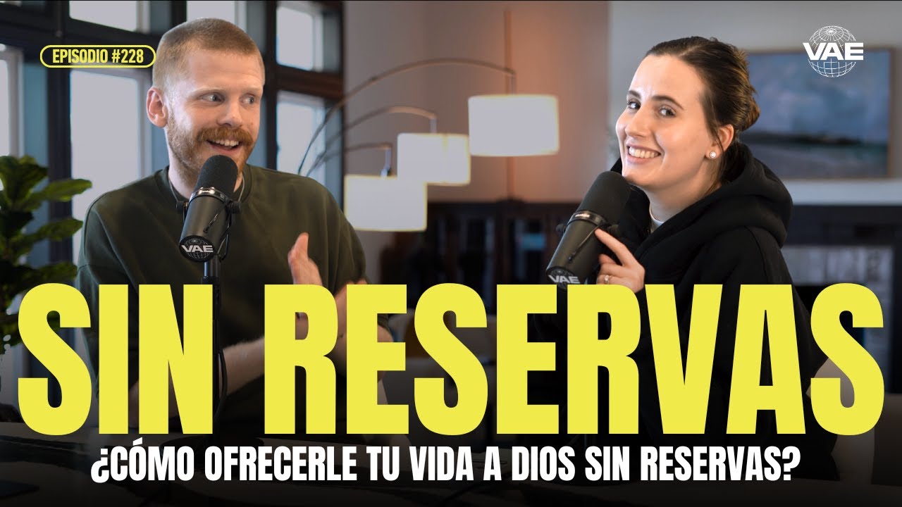 ¿Cómo ofrecerle tu vida a Dios sin reservas? | VAE Podcast - YouTube