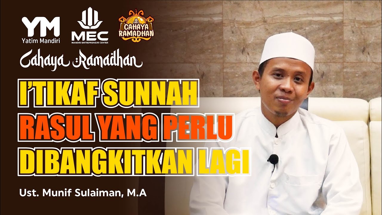 I’tikaf Sunnah Rasul yang Perlu Dibangkitkan Lagi - Ustadz Munif Sulaiman M.A - Cahaya Ramadhan ...