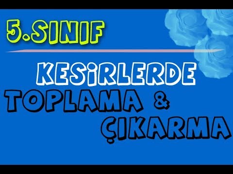 Kesirlerde Toplama ve Çıkarma İşlemleri - 5. Sınıf