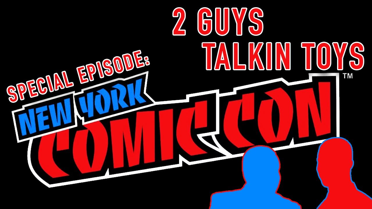 2 Guys Talkin' Toys - Special Ep07 NYCC - YouTube