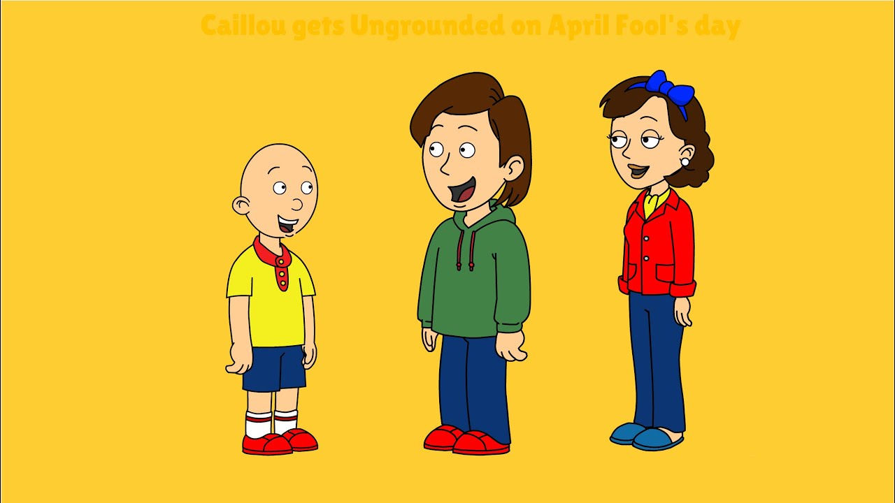 Caillou Gets Ungrounded on April fool's Day - YouTube