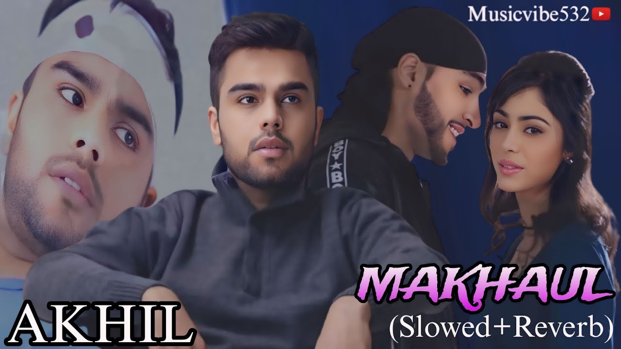 MAKHAUL ~AKHIL || (Slowed+Reverb) Punjabi Song - YouTube