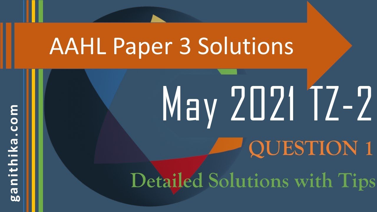 IB maths AAHL Paper 3 video 5 : Ques 1 May 2021 T2 paper 3 - Detailed ...