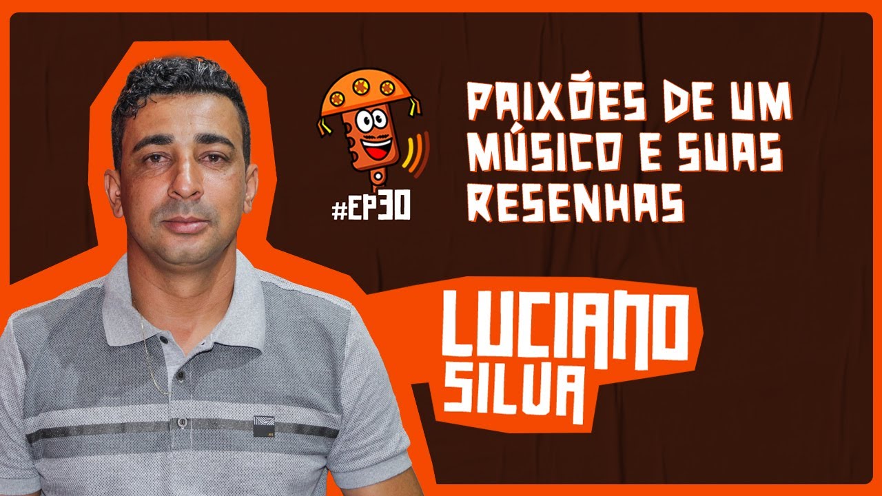 LUCIANO SILVA - Eita Nordeste #30 - YouTube