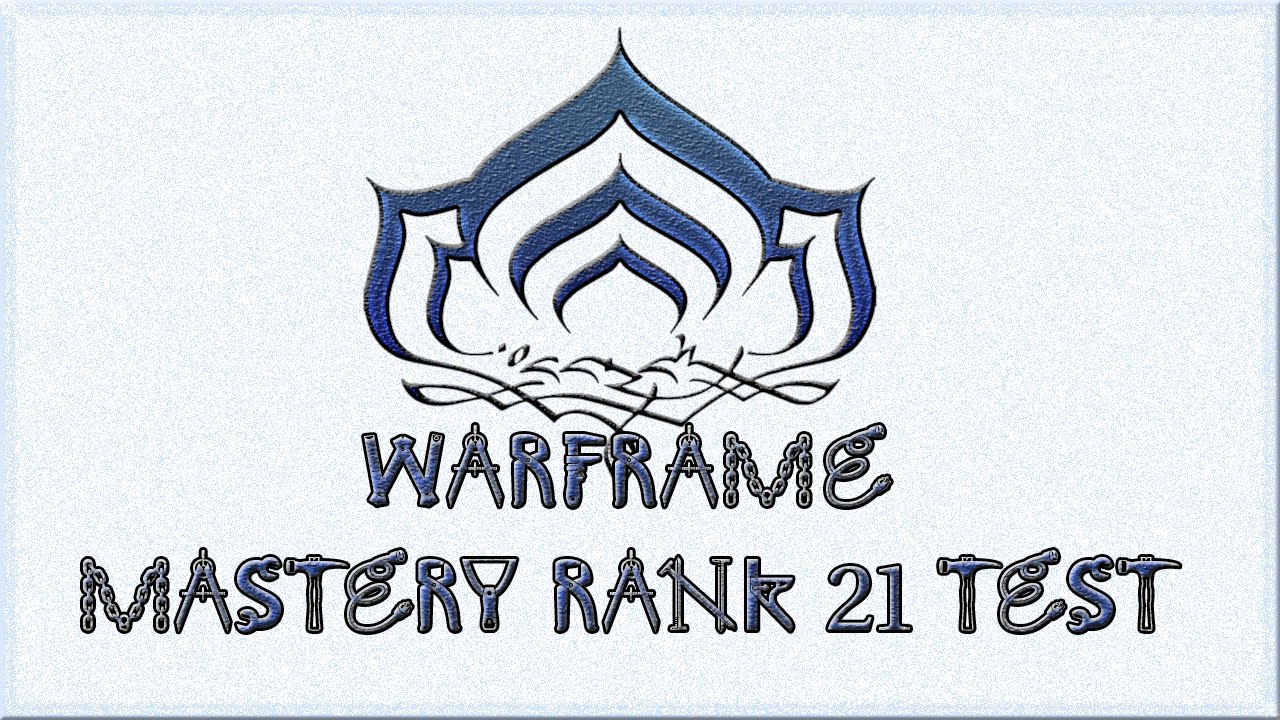 Warframe - Mastery Rank 21 Test - YouTube