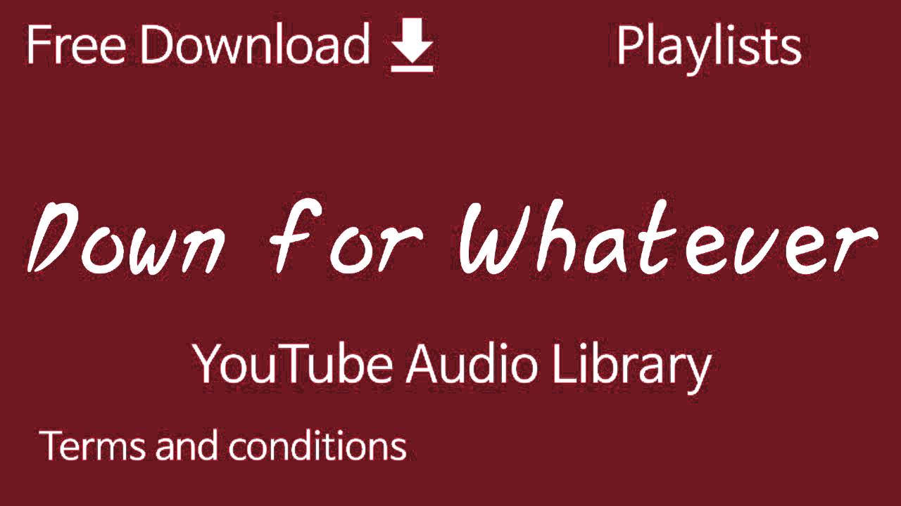 Down for Whatever | YouTube Audio Library - YouTube