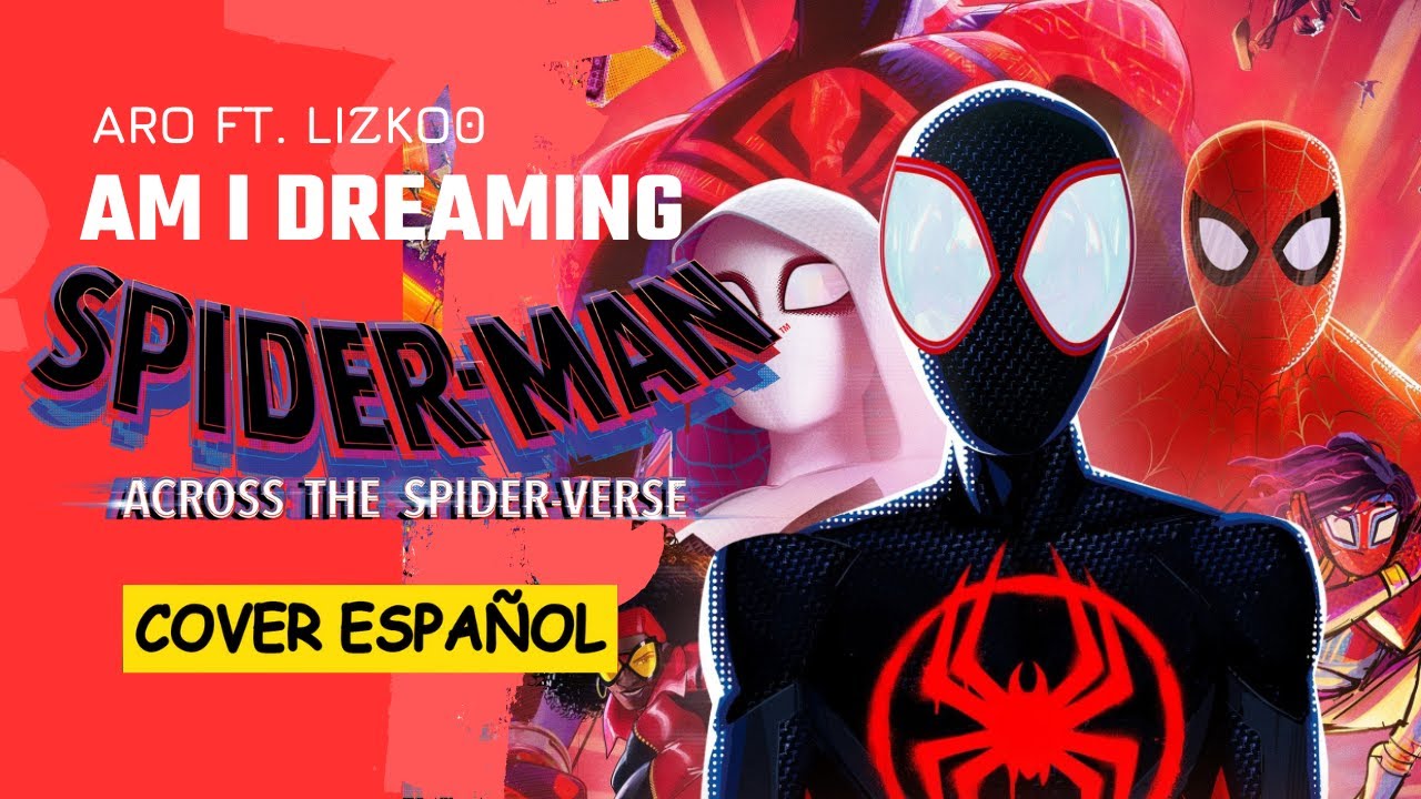 Spider-Man: Across the Spider-Verse - "Am I Dreaming" (Cover Español ...