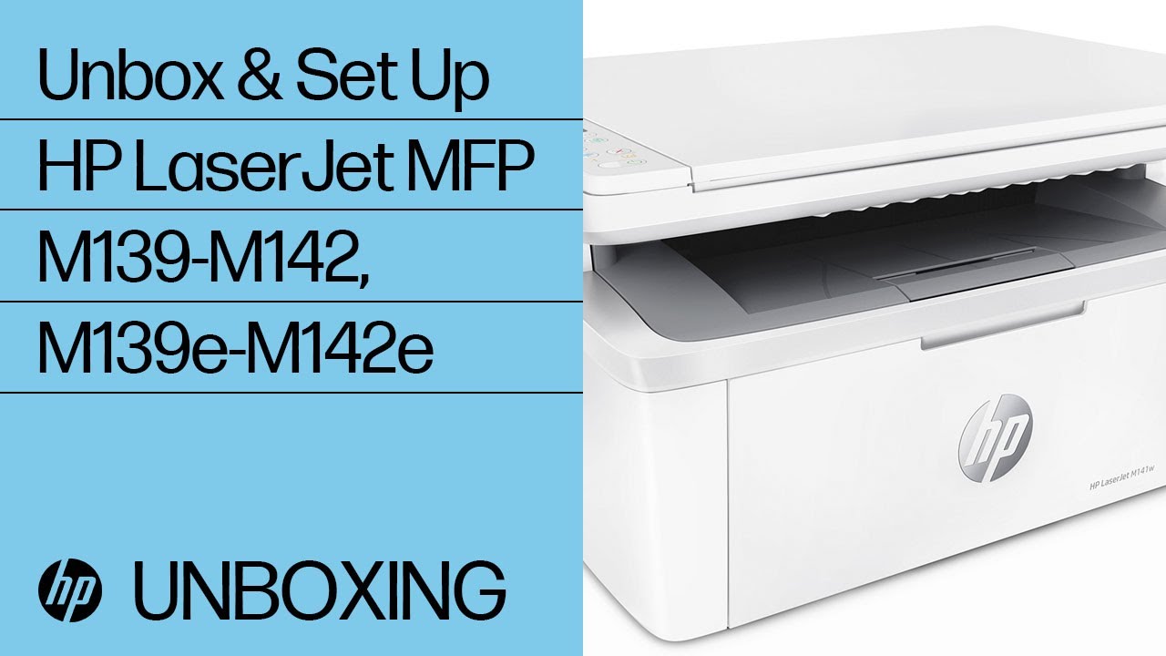 Unbox and Set Up the HP LaserJet MFP M139-M142 and M139e-M142e Printer ...