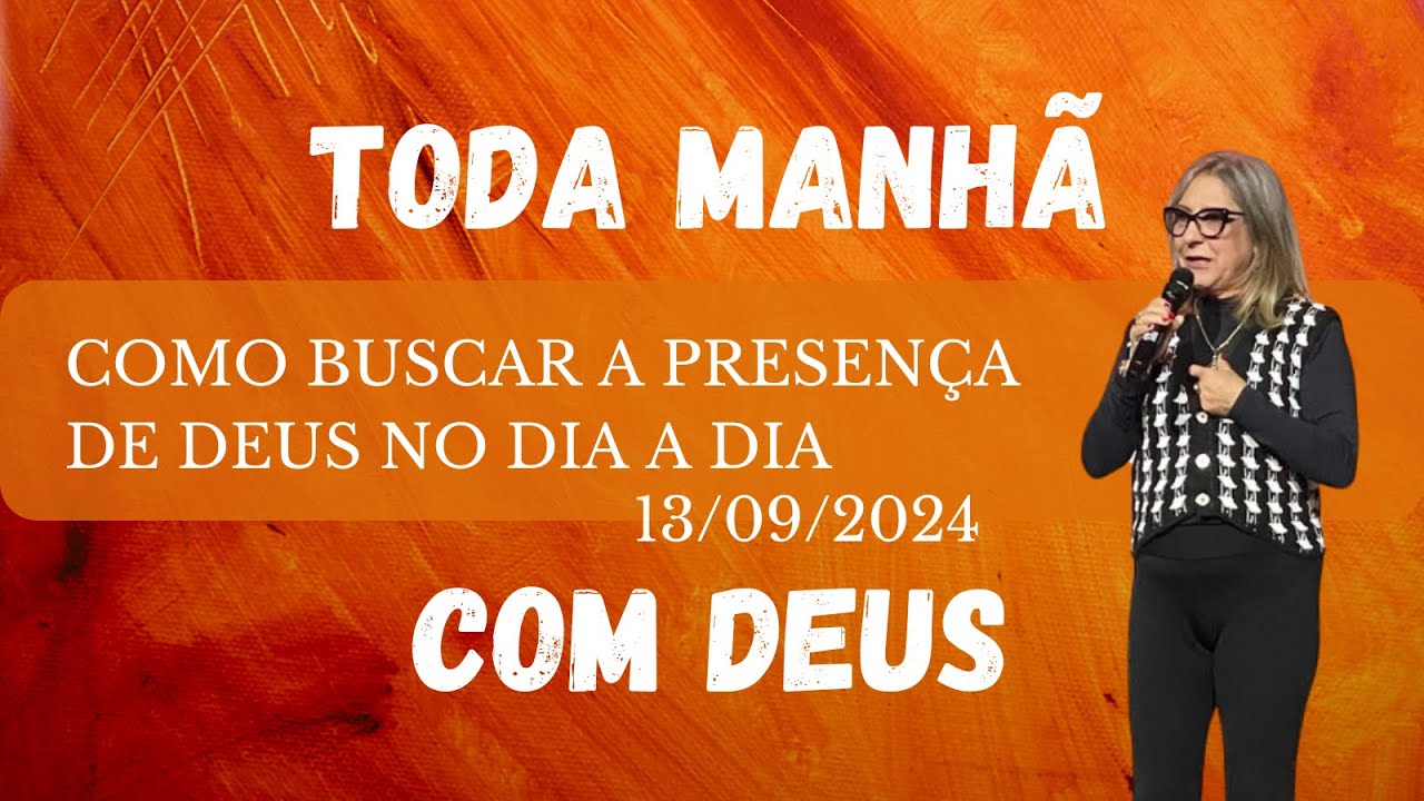 Toda manhã com Deus - COMO BUSCAR A PRESENÇA DE DEUS NO DIA A DIA - YouTube