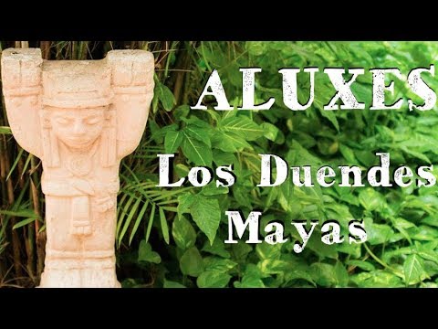Los ALUXES, los Temibles Duendes Mayas - YouTube