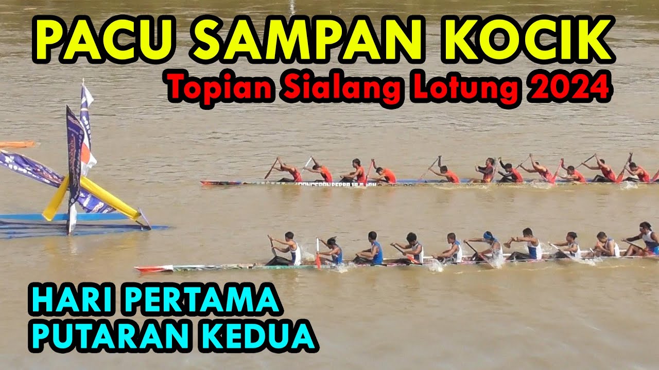 Hari Pertama Putaran Kedua Pacu Sampan Kocik Topian Sialang Lotung 2024 ...
