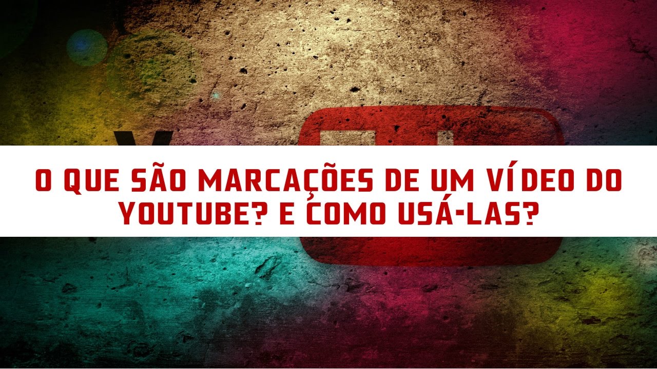 O QUE SÃO MARCAÇÕES DE UM VÍDEO NO YOUTUBE E COMO USÁ-LAS - YouTube