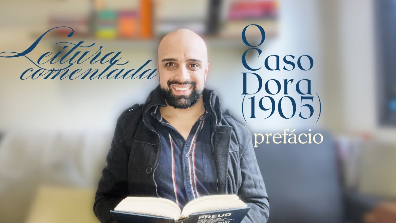 O Caso Dora | Freud, 1905 [Prefácio] - Leitura Comentada - YouTube