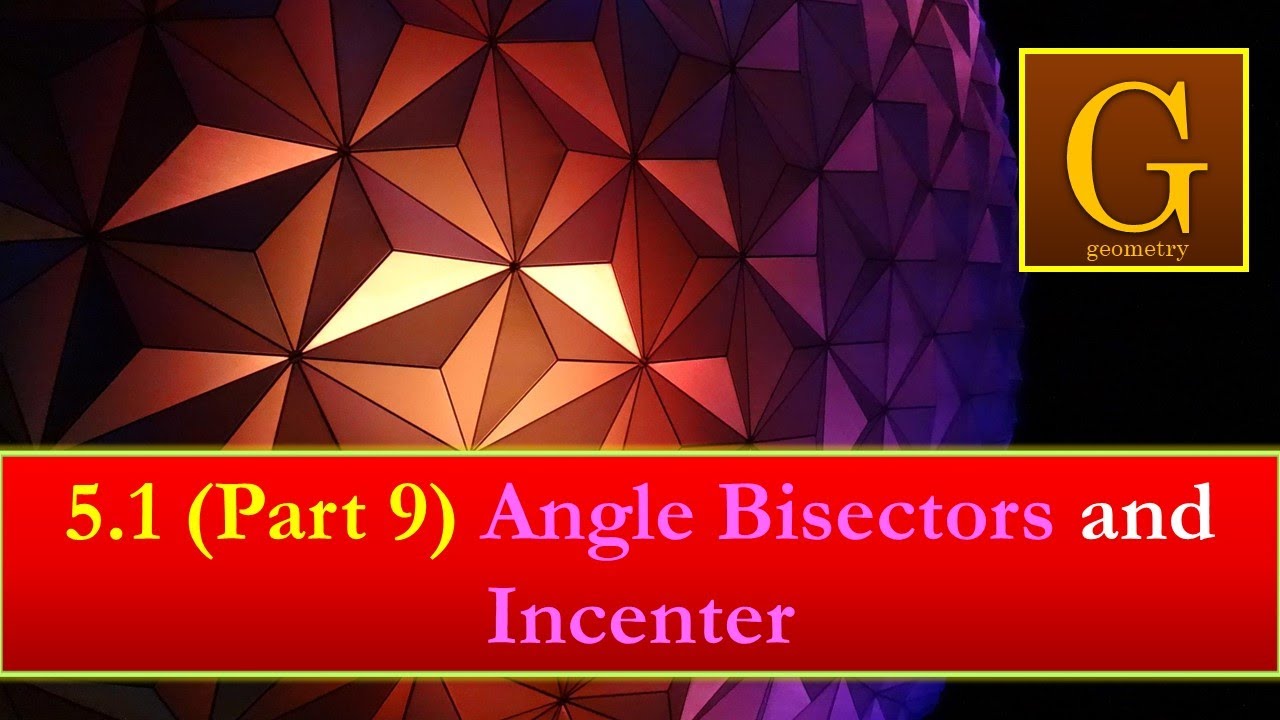 5.1 (Part 9) Angle Bisectors and Incenter - YouTube