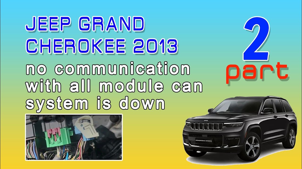 Jeep Grand Cherokee No Communication With all Module Can System Is Down ...