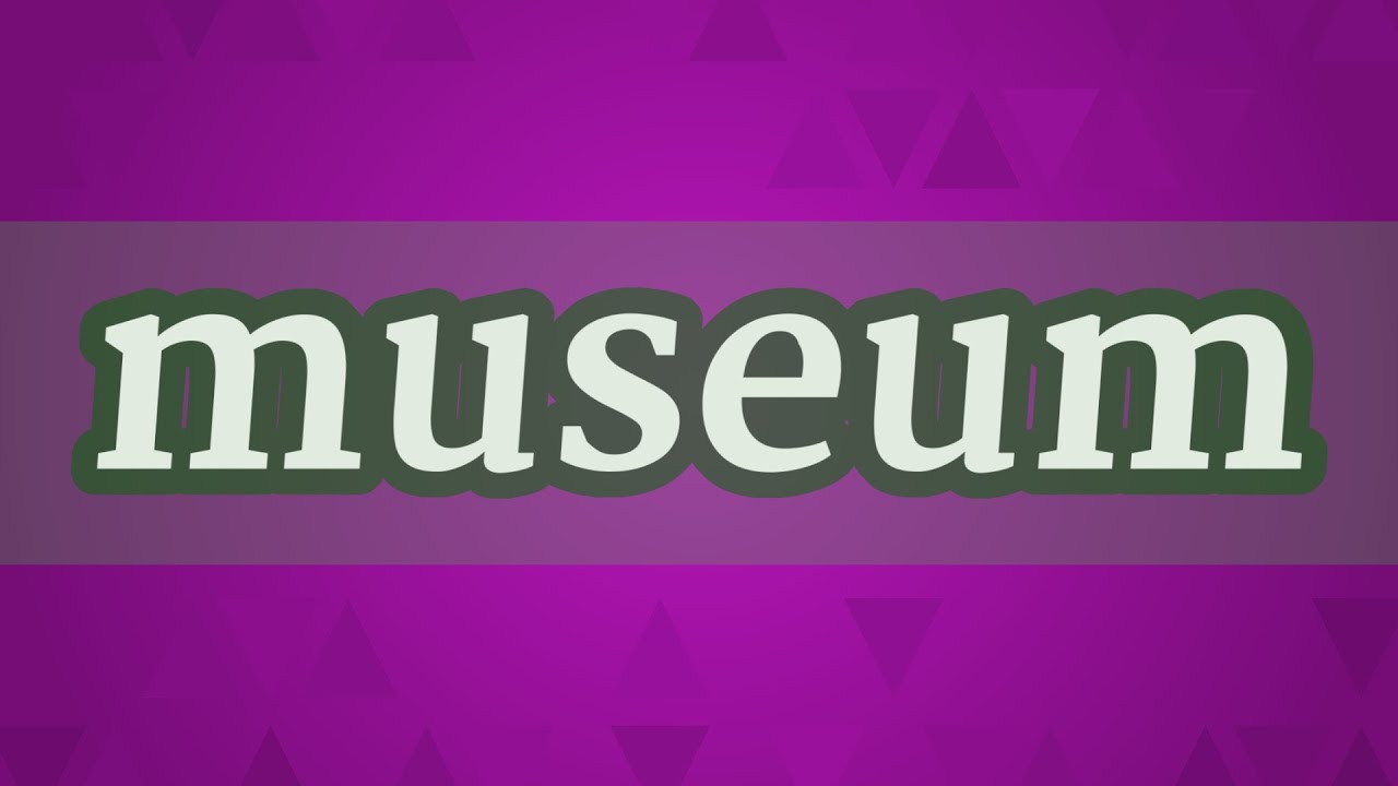 MUSEUM pronunciation • How to pronounce MUSEUM - YouTube