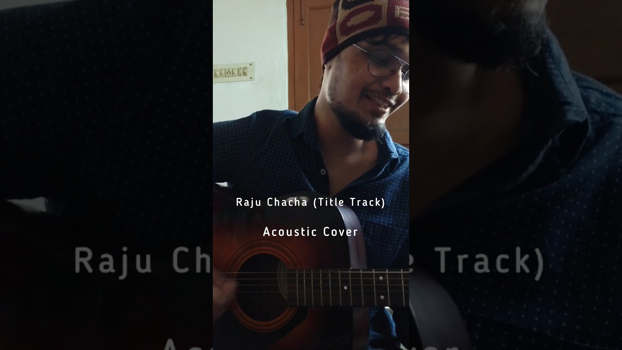 Raju Chacha (Title Track) | Acoustic Cover | Bollywood Songs - YouTube