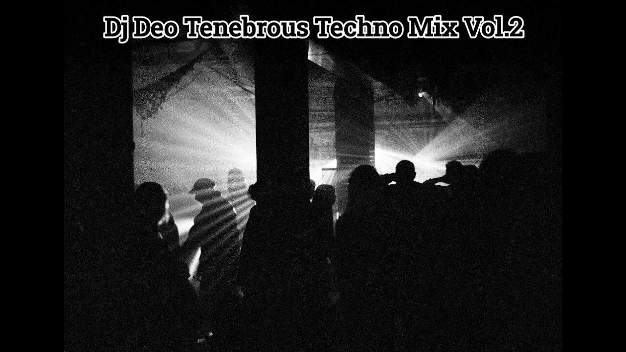 Dj Deo Tenebrous Techno Mix Vol 2 - YouTube