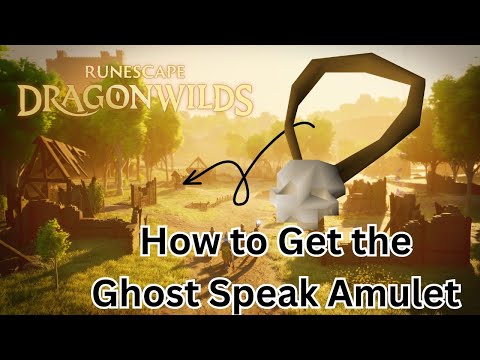How to get the Ghost speak amulet in Runescape: Dragonwilds